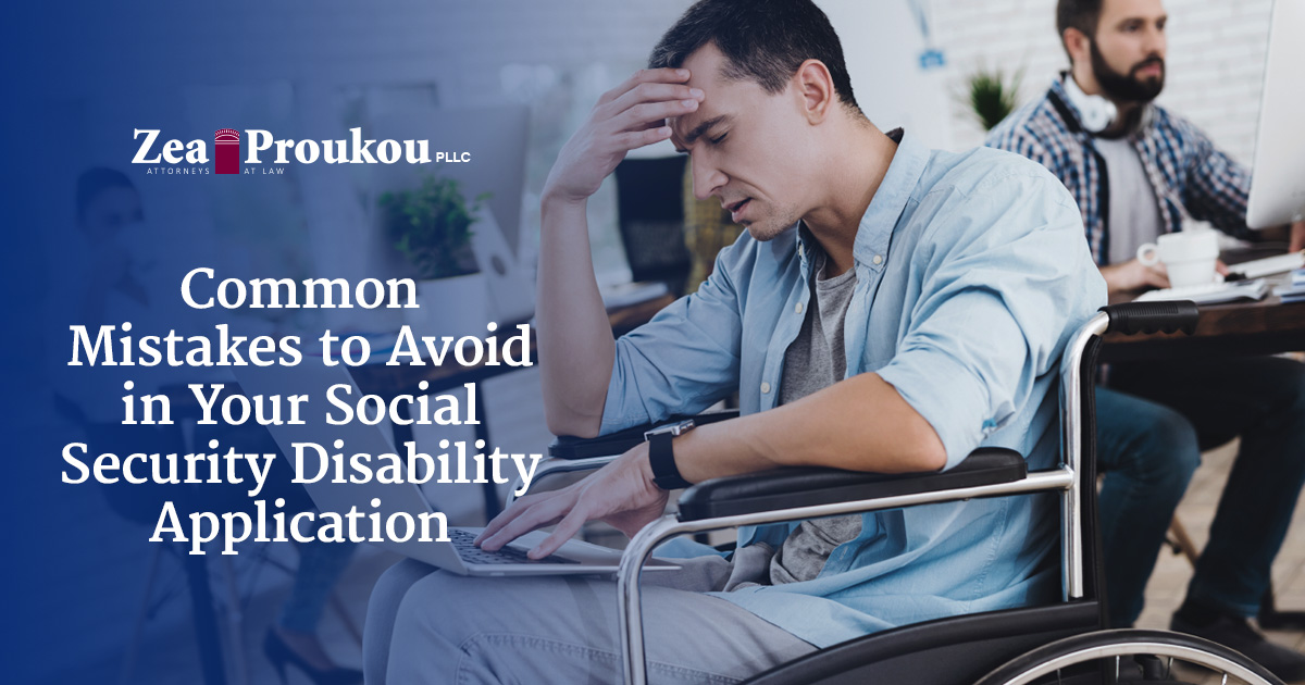 Common Mistakes to Avoid in Your Social Security Disability Application | Zea Proukou